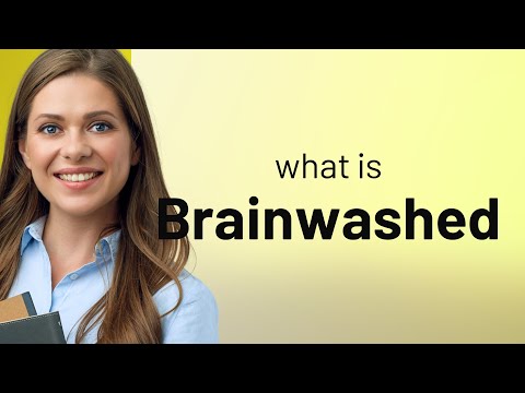 Understanding "Brainwashed": Exploring its Meaning and Usage