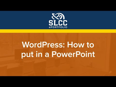 SLCC ePortfolio - WordPress: How to put in a PowerPoint