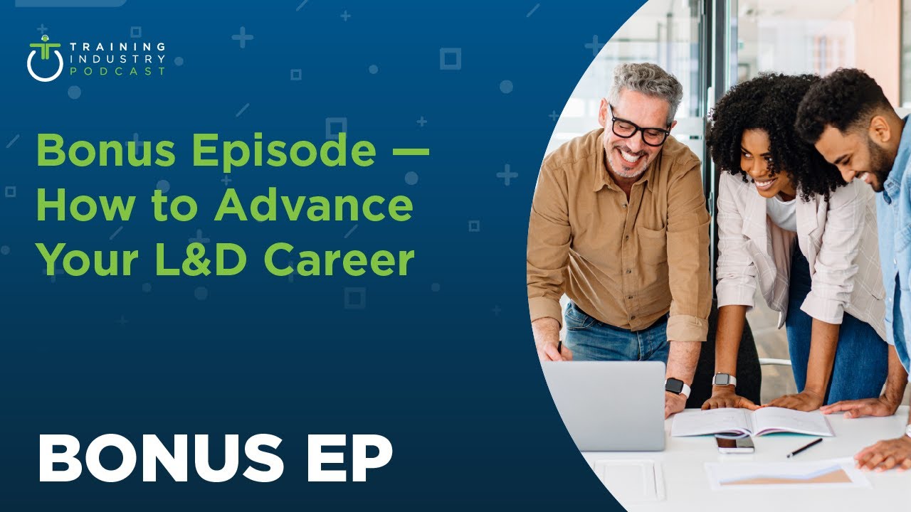 The Business of Learning, Bonus Episode: How to Advance Your L&D Career