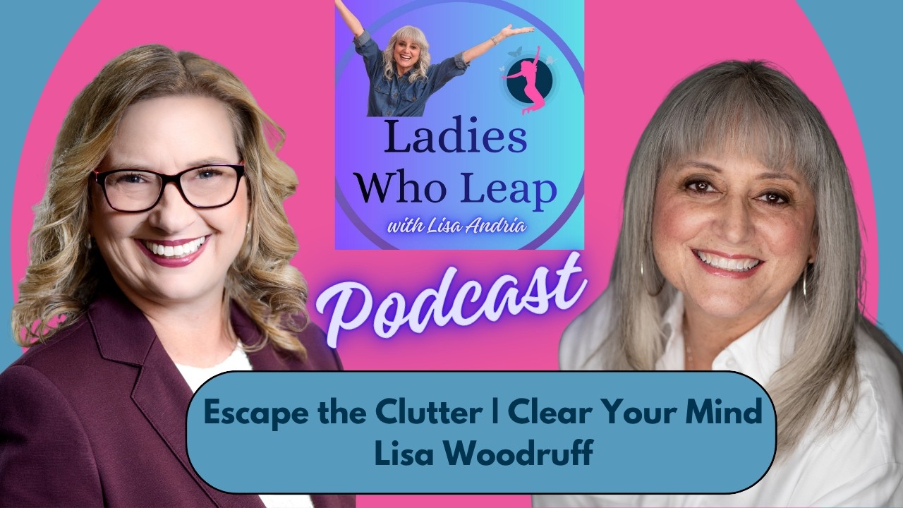 From Overwhelmed to Organized: How to Escape Mental Clutter & Reclaim Your Life | Lisa Woodruff