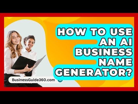 How To Use An AI Business Name Generator? - BusinessGuide360.com