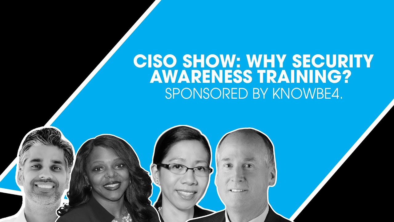 CISO Show: Why Security Awareness Training? Sponsored by KnowBe4.