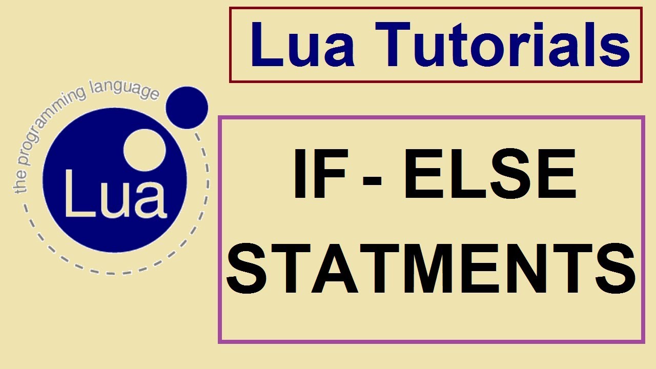 Lua Programming Tutorials - 10 - IF - ELSE STATEMENTS | DECISION MAKING STATEMENTS