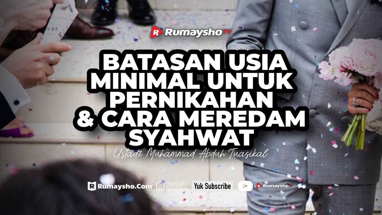 Batasan Usia Minimal Pernikahan dan Cara Meredam Syahwat - Ustadz M Abduh Tuasikal