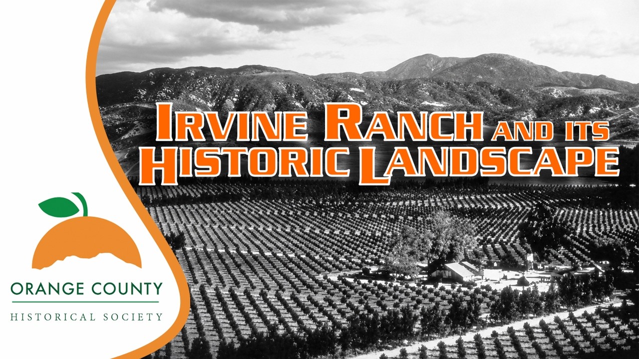 Irvine Ranch and its Historic Landscape - Apr 2026 - OCHS