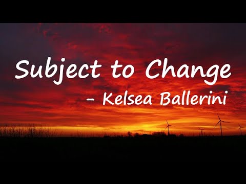 Kelsea Ballerini – SUBJECT TO CHANGE Lyrics