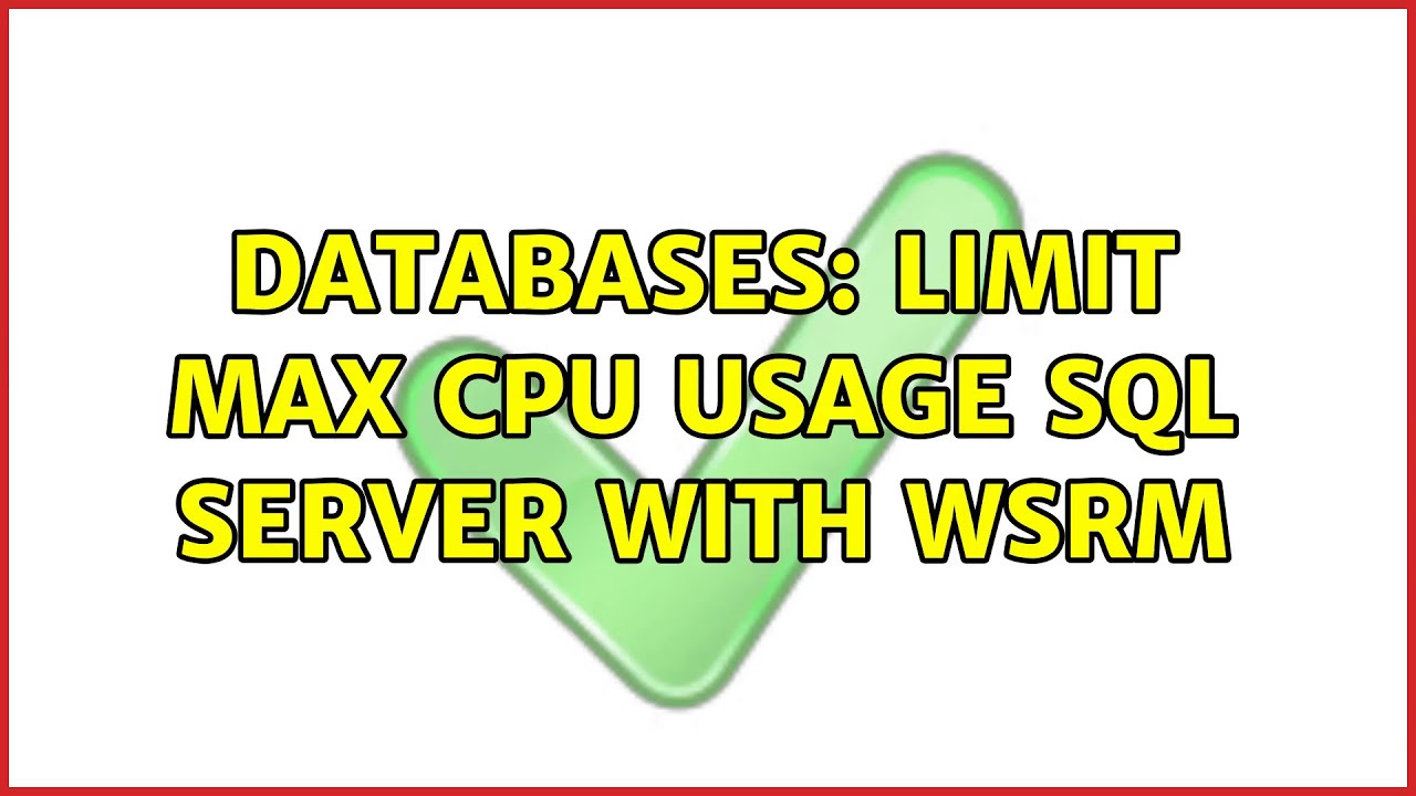 Databases: Limit max CPU usage SQL SERVER with WSRM (2 Solutions!!)