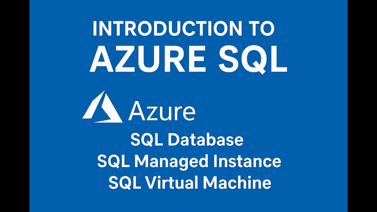 Introduction to Azure SQL | Types: SQL Database, SQL Managed Instance, SQL Virtual Machine