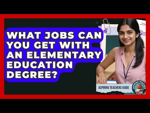 What Jobs Can You Get With An Elementary Education Degree? - Aspiring Teacher Guide