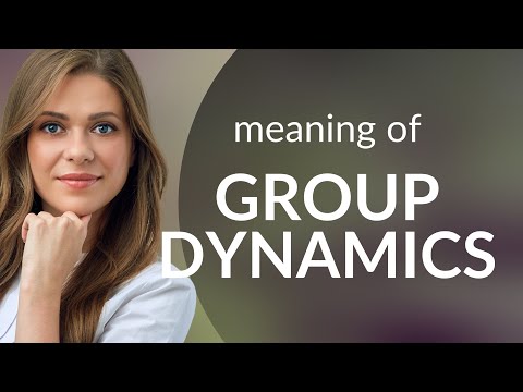 Group dynamics — what is GROUP DYNAMICS definition