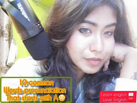 10 Common Words' Pronunciation That Starts With A
