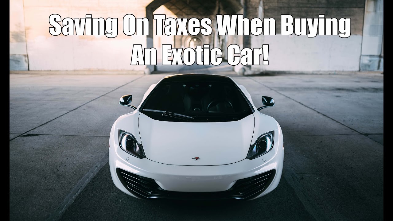 Saving Taxes When Buying An Exotic Car