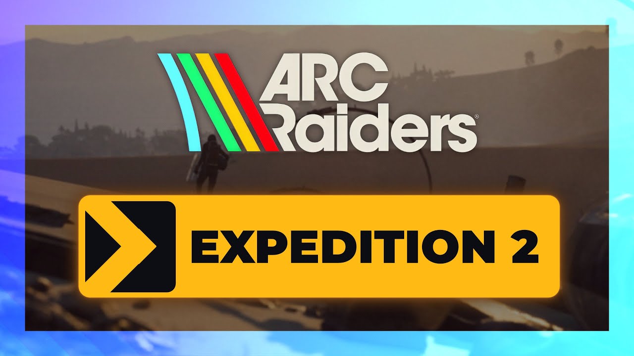 Expedition 2 + Catch-up: Everything you need to know, quick | ARC Raiders
