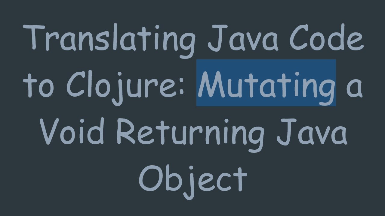 Translating Java Code to Clojure: Mutating a Void Returning Java Object
