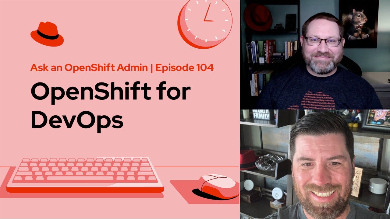Ask an OpenShift Admin - Episode 104 - OpenShift for DevOps