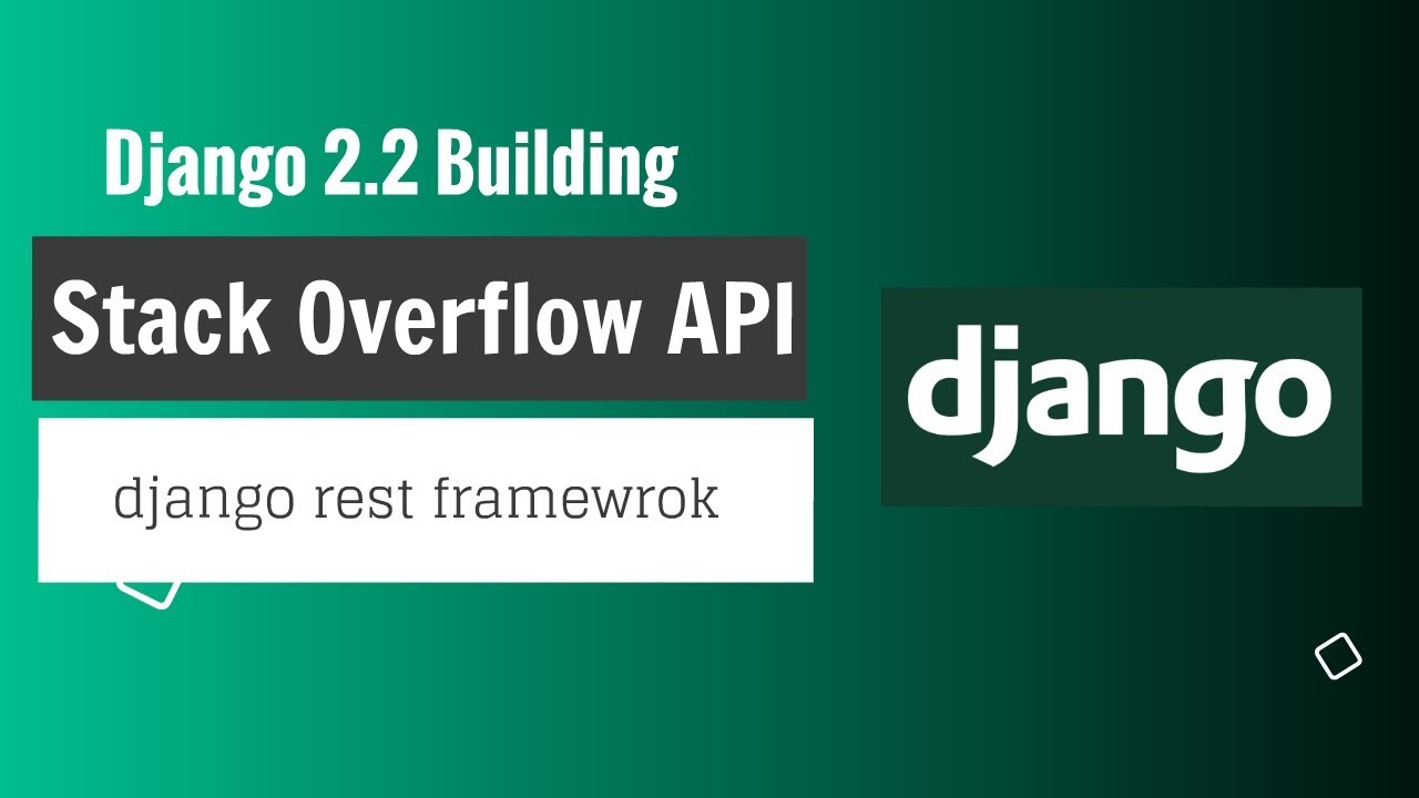 Django 2.2 Building StackOverflow APIs Using Django Rest Framework