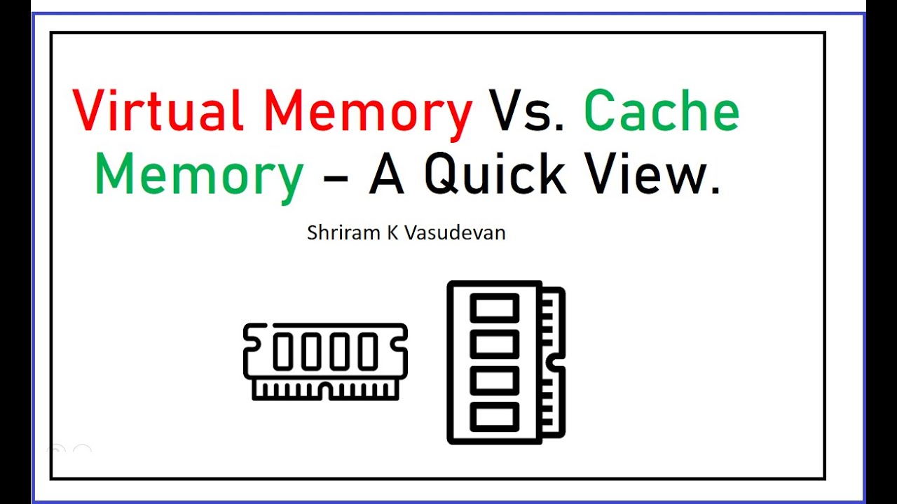 Virtual Memory Vs. Cache Memory - A Quick Session
