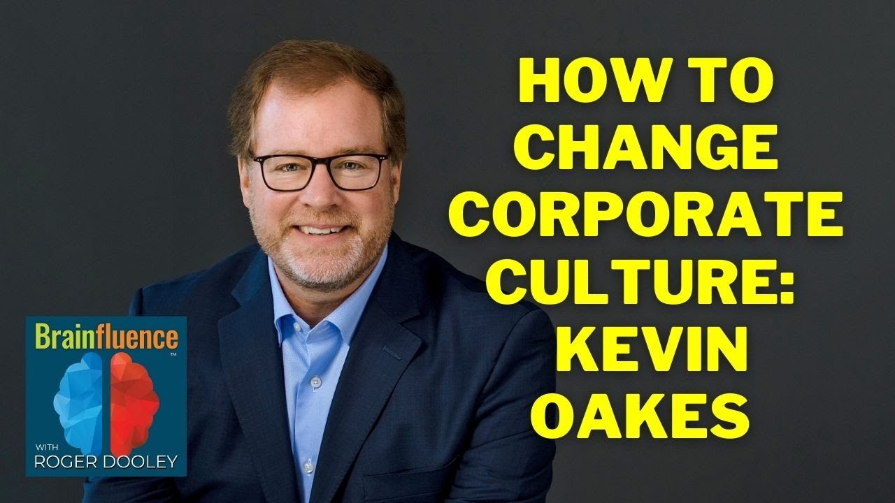 How to Change Corporate Culture with Kevin Oakes