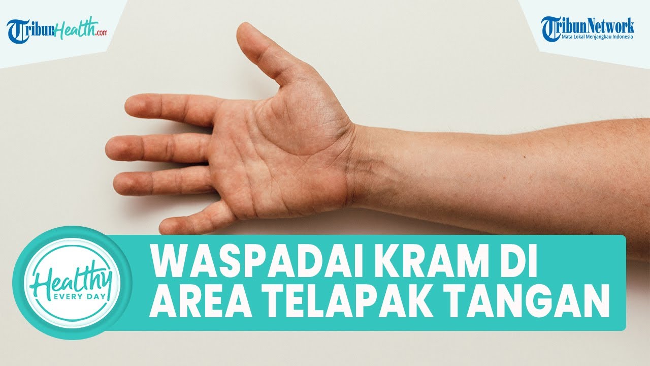 Waspadai Kerap Alami Tangan Kram di Sekitar Telapak Tangan, Begini Cara ...
