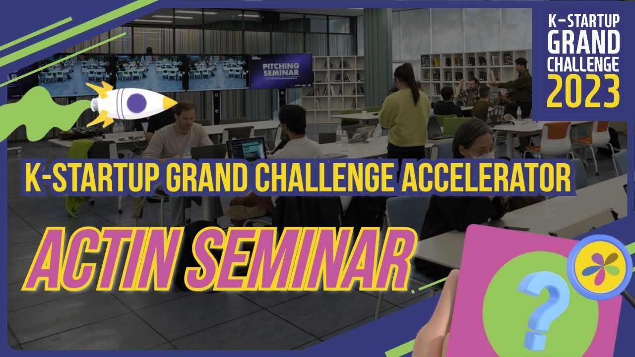 K-Startup Grand Challenge 2023 Accelerators : Actin Seminar