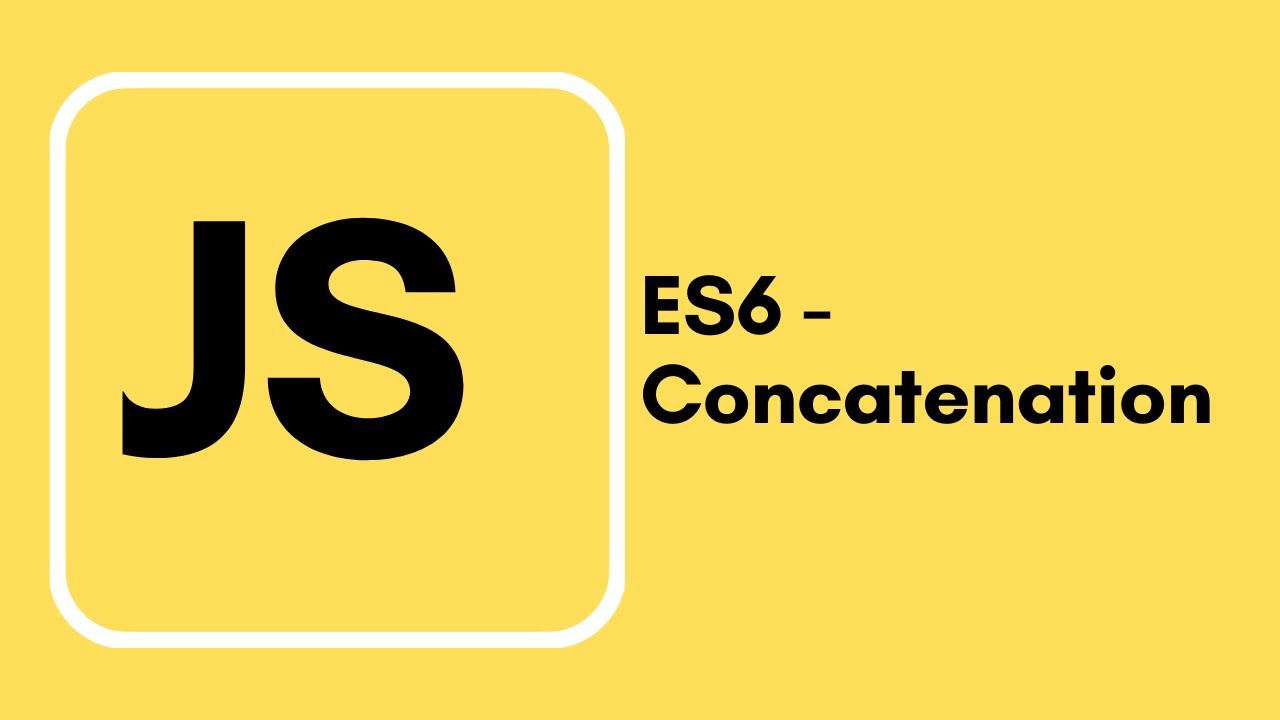 Javascript Tutorial - 27 - ES6 Concatenation