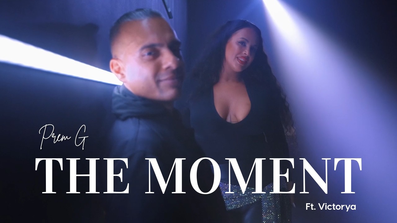 The Moment - PREM G ft. Victorya (Official Music Video)