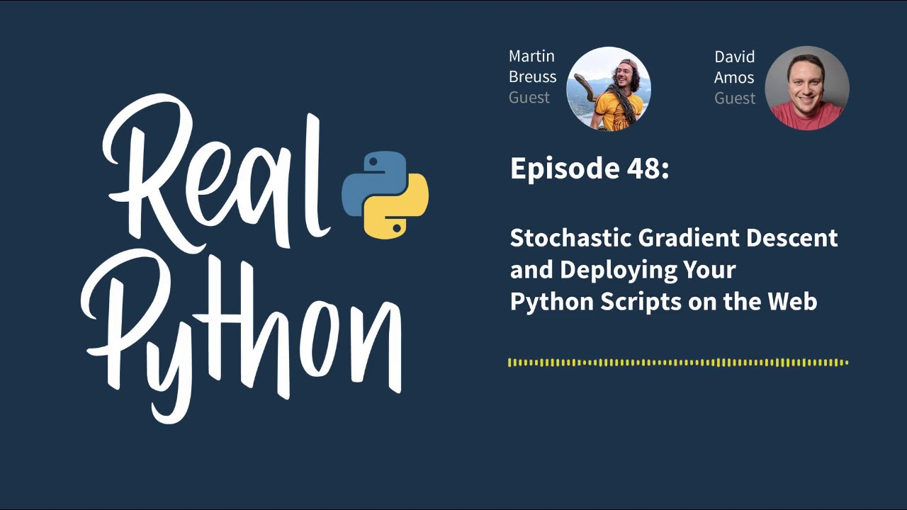Stochastic Gradient Descent and Deploying Your Python Scripts on the Web | Real Python Podcast #48