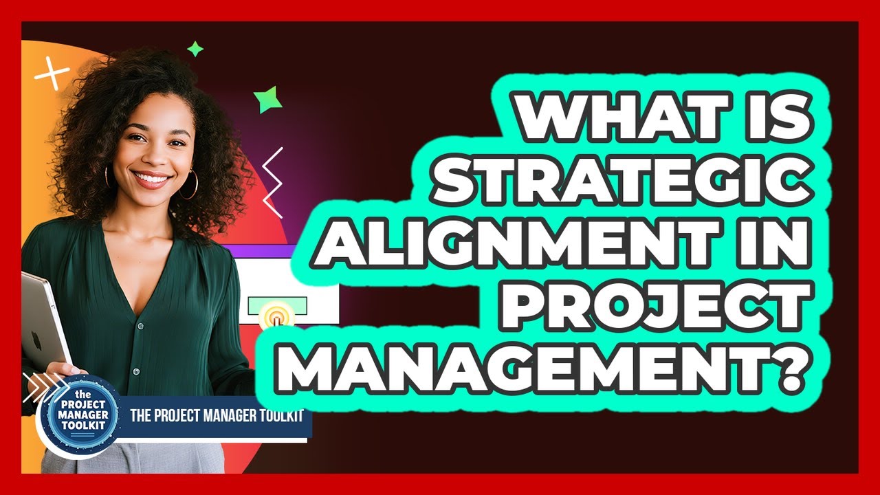 What Is Strategic Alignment In Project Management?
