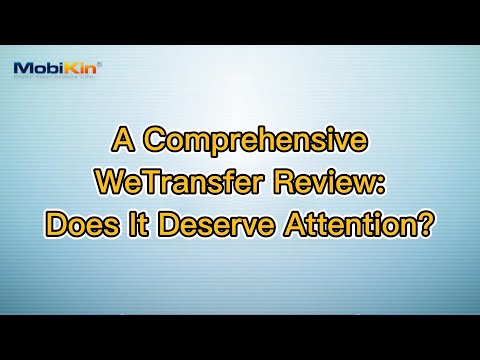 A Comprehensive WeTransfer Review: Does It Deserve Attention?