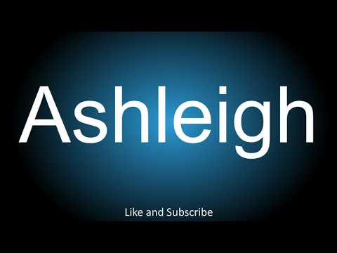 How to correctly pronounce - Ashleigh.