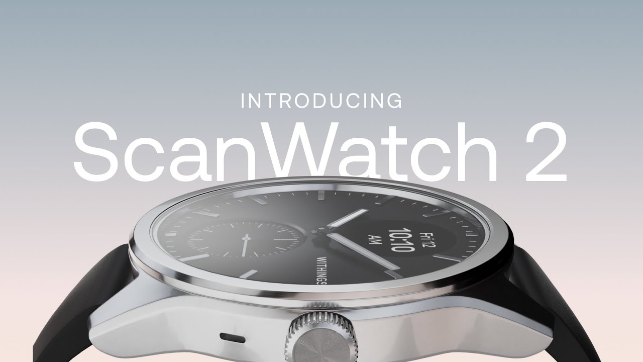 IFA 2023: Withings reveals two new ScanWatch hybrid smartwatches
