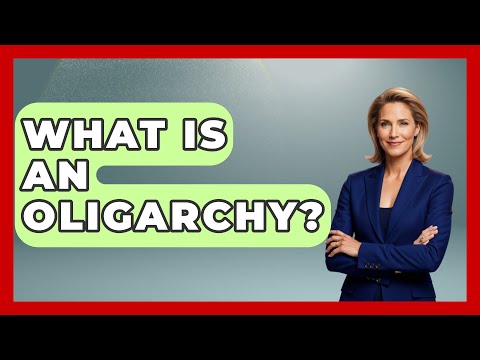 What Is An Oligarchy? - Making Politics Simple