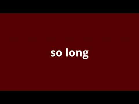 what is the meaning of so long