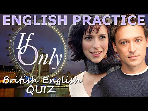 American vs British. If Only. Love story. Idioms and phrases quiz. English with movies