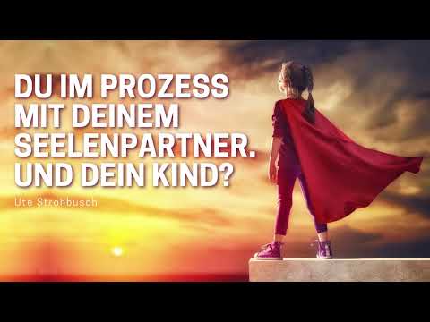 Ute Strohbusch: Du im Seelenpartnerprozess - und dein Kind? I Liebe ist absolut I Kurzes Hörbuch