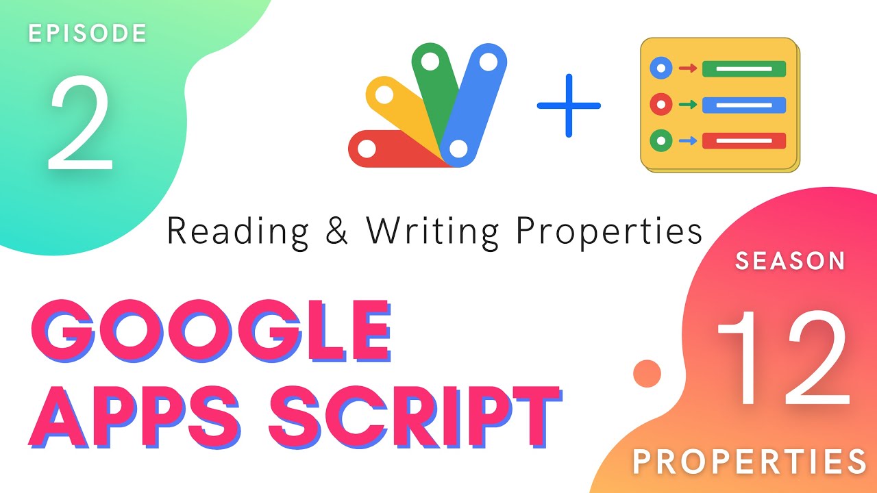 Reading and Writing Properties - Episode 12.2 | Apps Script ~ Properties Service