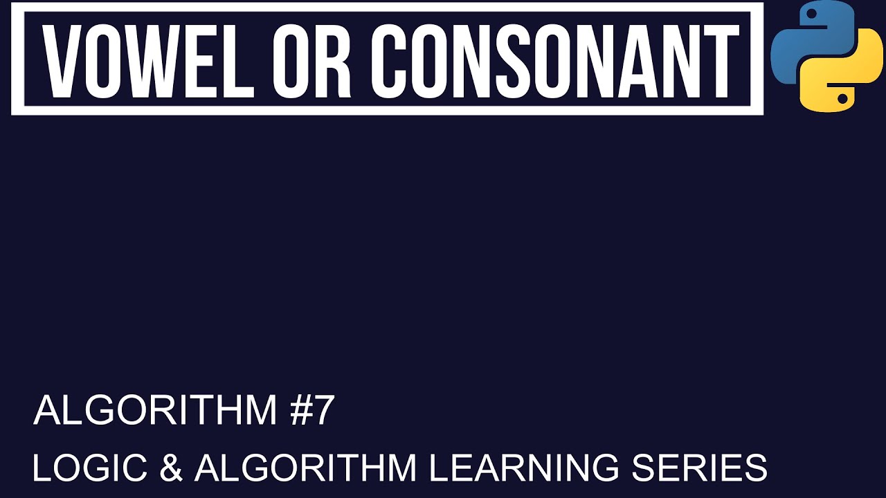 Python Algorithm Tutorial #7 | Vowel or Consonant