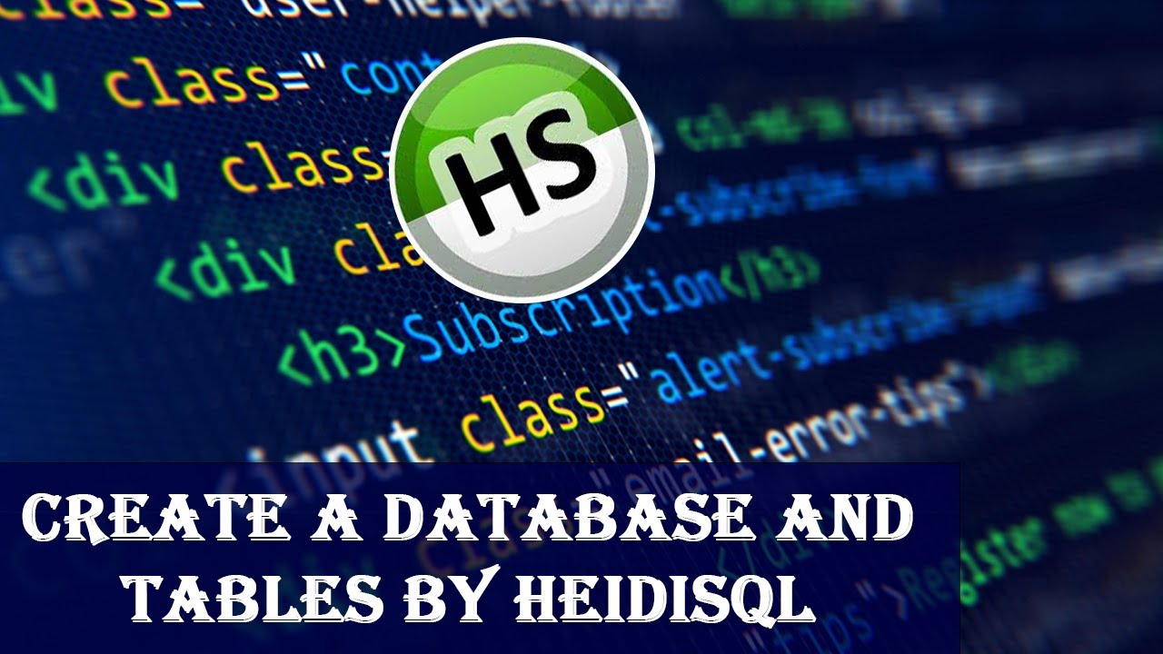 How to create database and tables using HeidiSQL