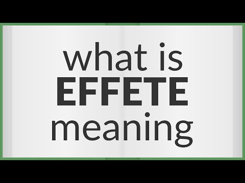 Effete | meaning of Effete