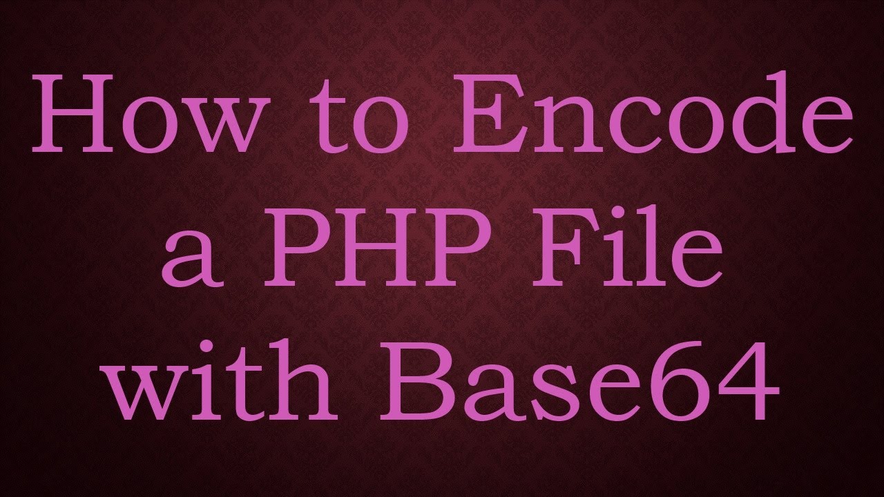 How to Encode a PHP File with Base64