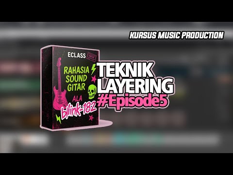 Teknik Layering - Rahasia Sound Gitar Pop Punk #Eps5 #Eclass