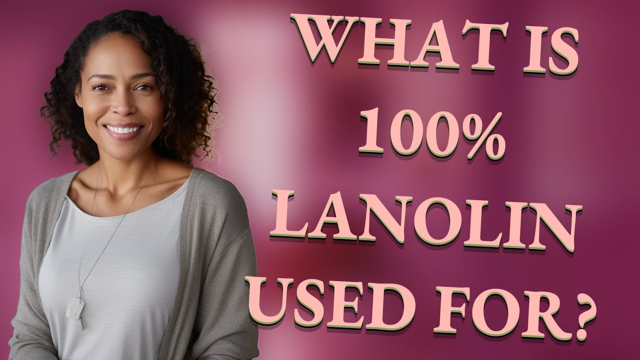 What is 100% lanolin used for?