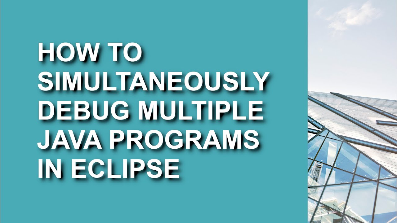How to Simultaneously Debug Multiple Java Programs in Eclipse