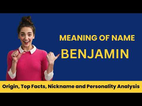 Benjamin Name Facts, Meaning, Personality, Nickname, Origin, Popularity, Similar Names and Poetry