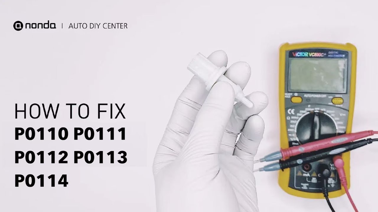 2 Solutions to Fix P0110 P0111 P0112 P0113 P0114