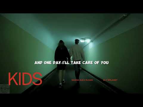 KIDS - Sasha Alex Sloan - Lyrics
