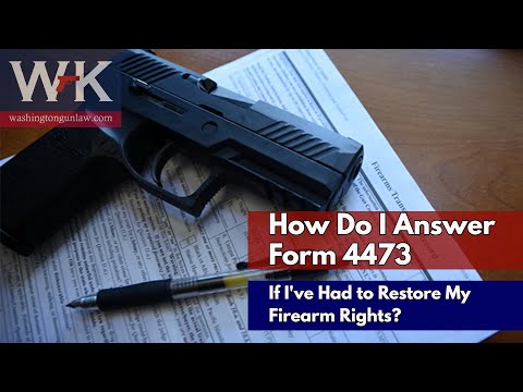 How Do I Answer Form 4473 If I've Had to Restore My Firearm Rights?