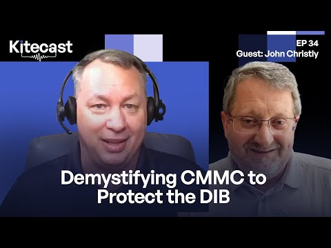 Demystifying CMMC to Protect the DIB (GUEST: John Christly)