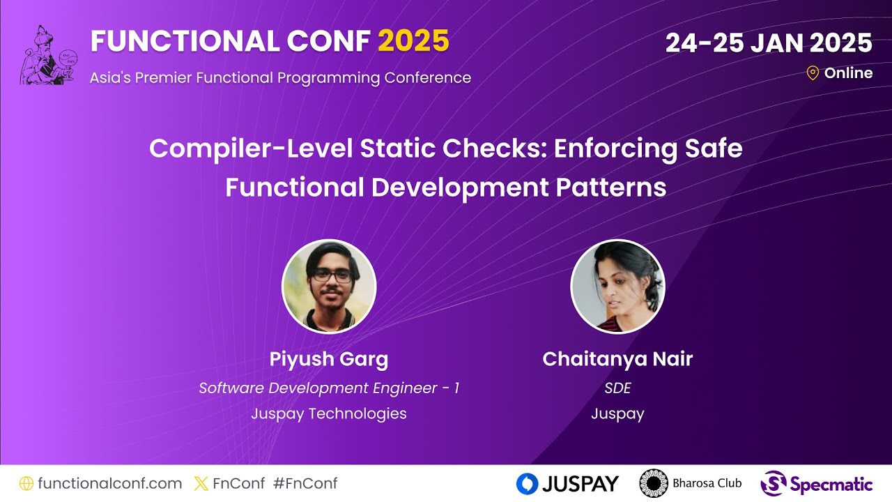 Compiler-Level Static Checks: Enforcing Safe Functional Dev Patterns - Piyush & Chaitanya #FnConf 25