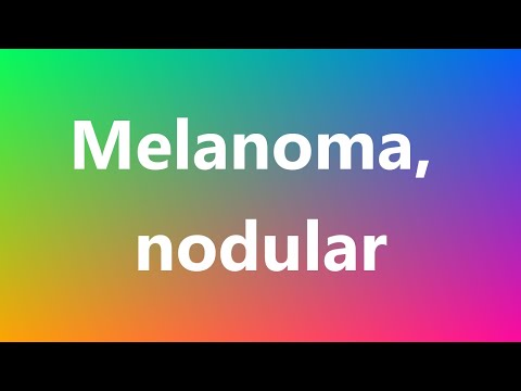 Melanoma, nodular - Medical Meaning and Pronunciation